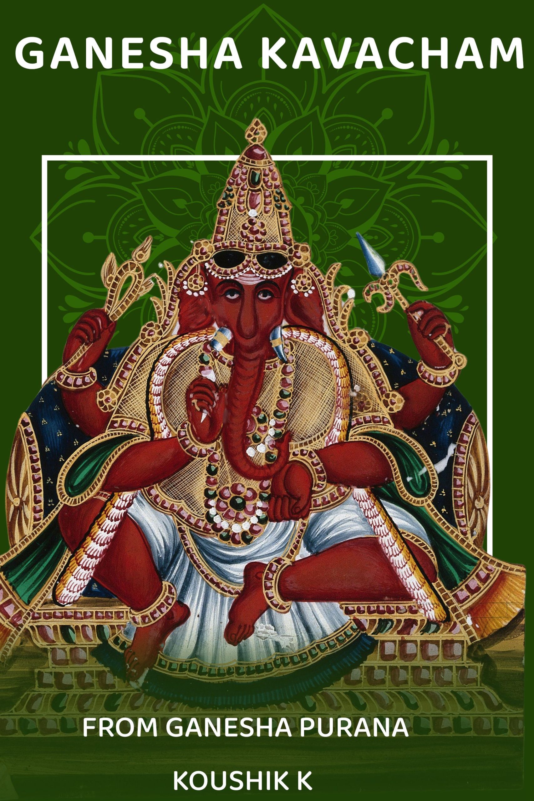 Ganesha Kavacham From Ganesha Purana – Koushik K